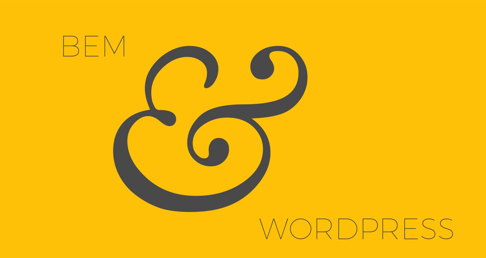Bem Css Basics For Wordpress Themes Developers
