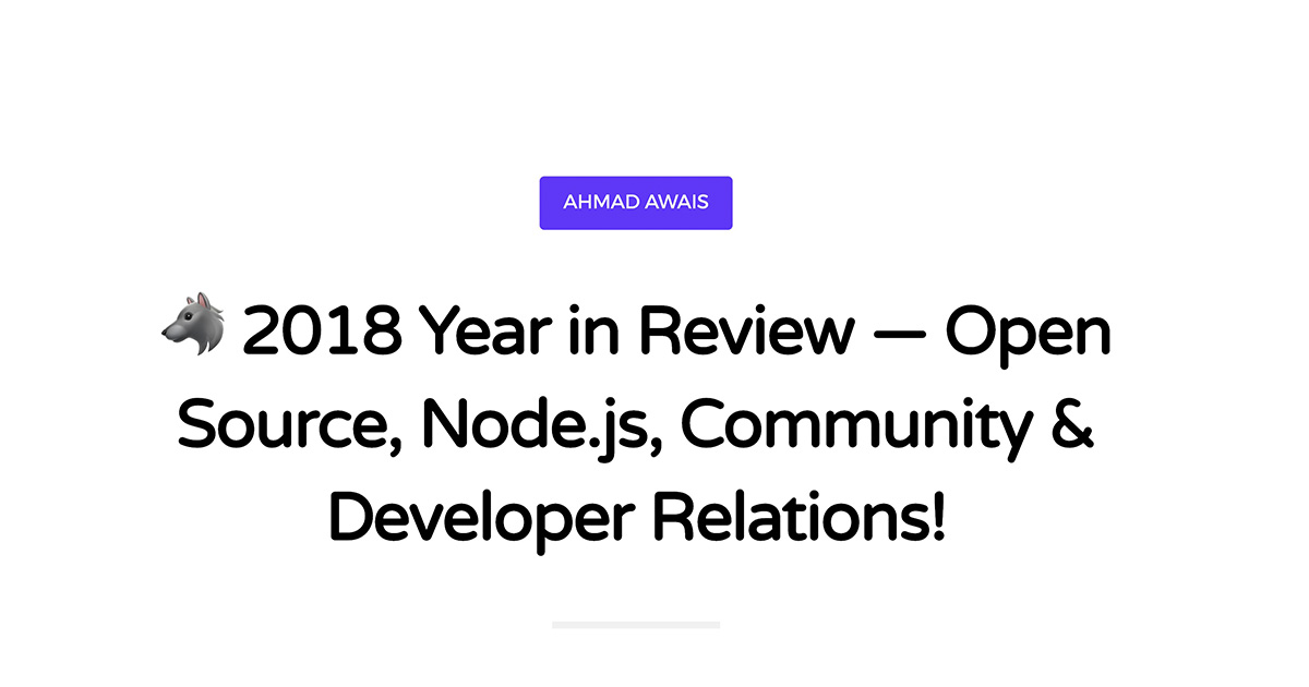 🐺 2018 Year in Review — Open Source, Node.js, Community & Developer Relations!