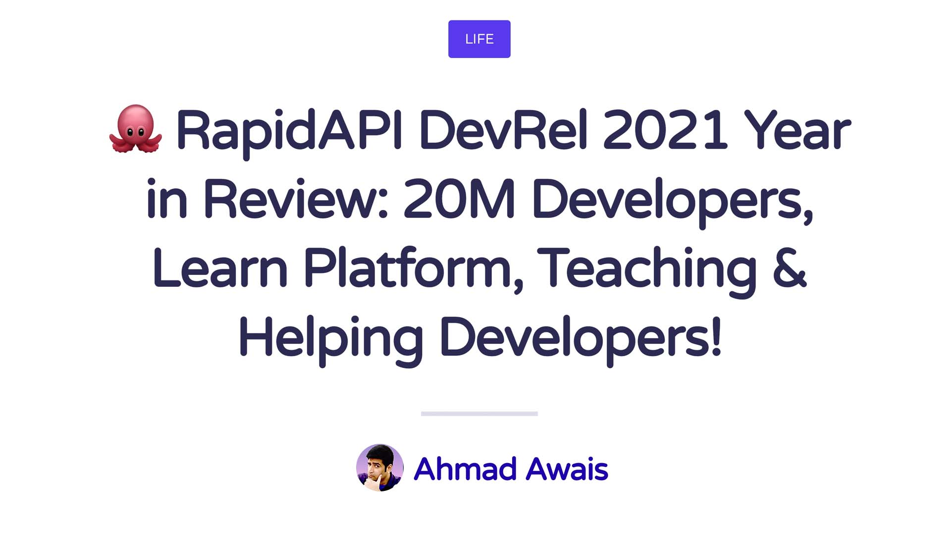 RapidAPI DevRel 2021 Year in Review: 20M Developers, Learn Platform, Teaching & Helping Developers!